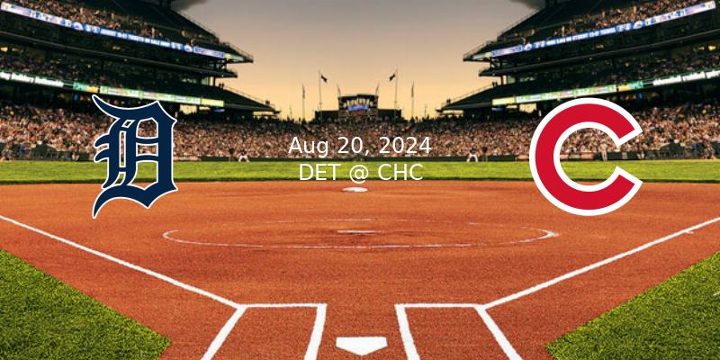 Tigers vs Cubs Game Time - 8/20/2024 - WriteNow™ by EV Analytics