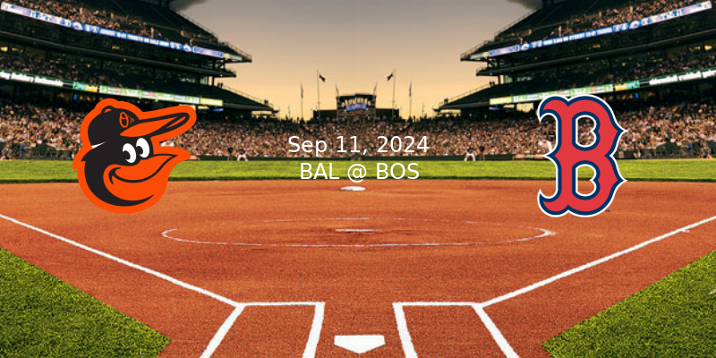 Orioles vs Red Sox Insights and Game Breakdown - 9/11/2024 - WriteNow ...